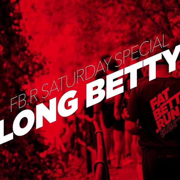 Fat Betty Run - FB.R samedi spécial : LONG BETTY (20km)